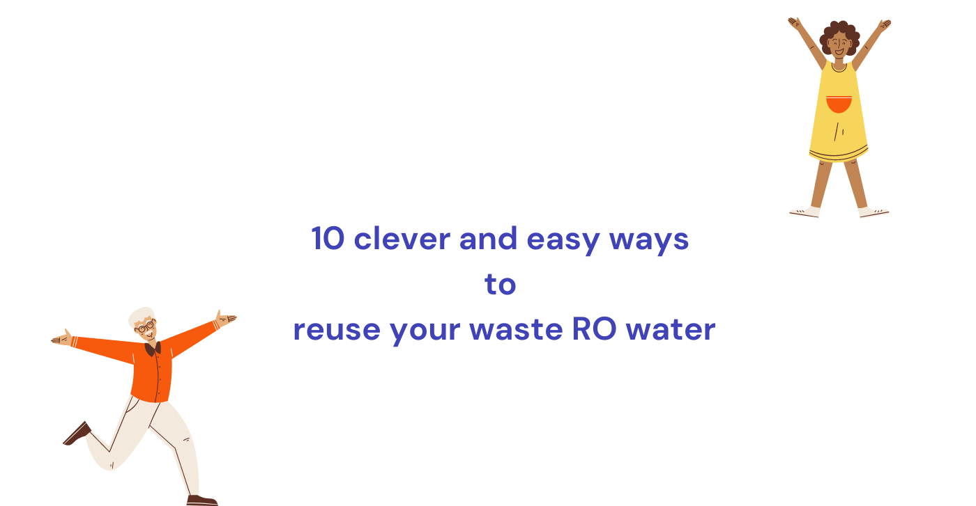 10 Easy Ideas to Reuse RO Waste Water Efficiently - drinkprime.in