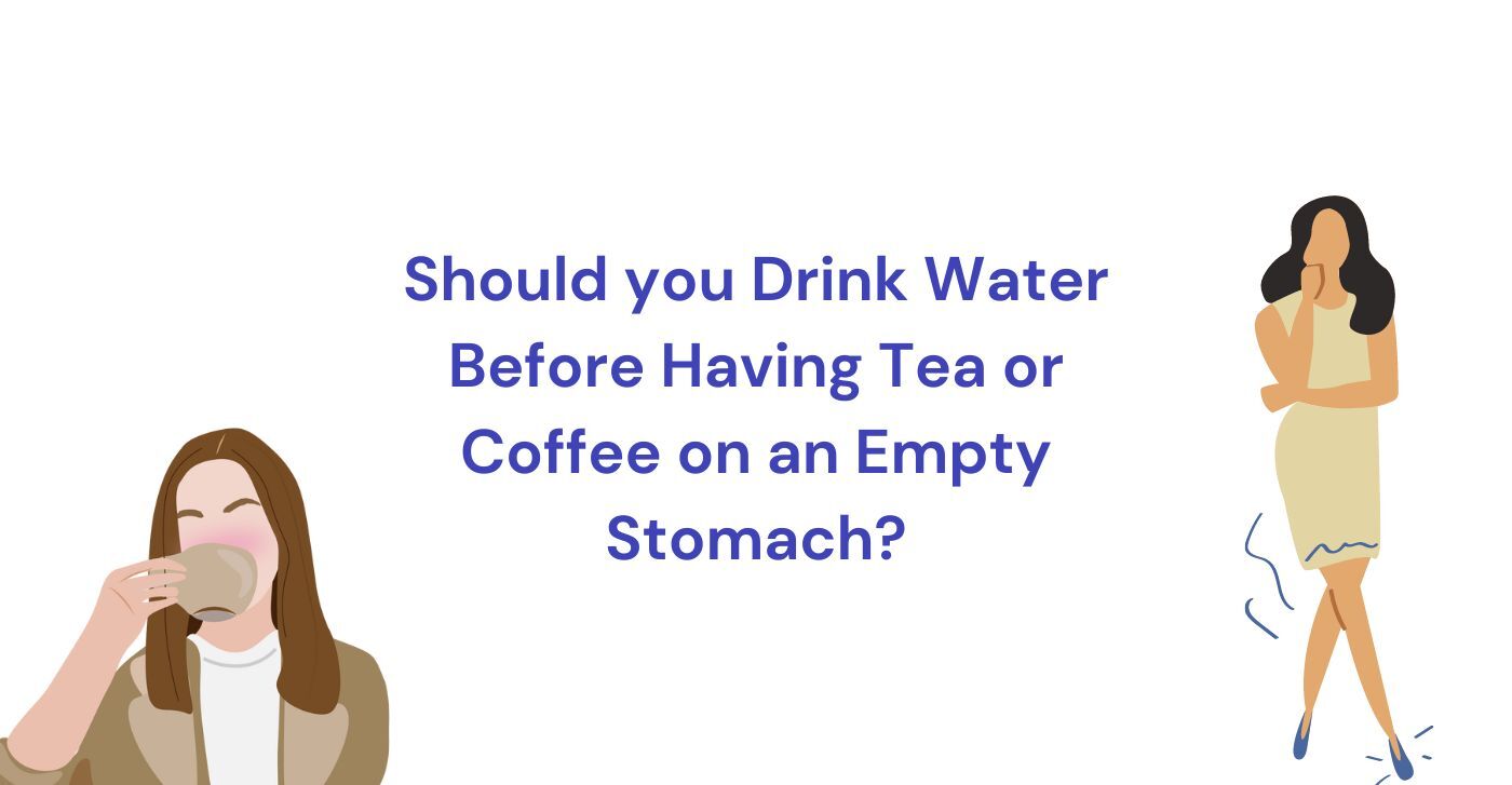 Should You Drink Water Before Tea or Coffee on an Empty Stomach?