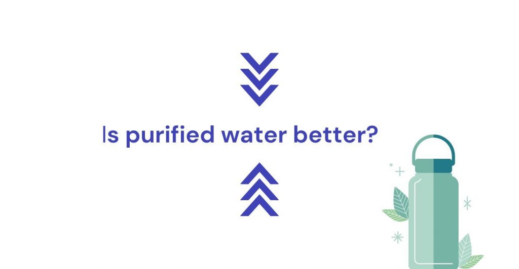 Distilled vs Purified Water: Pro ,Cons and Comparison