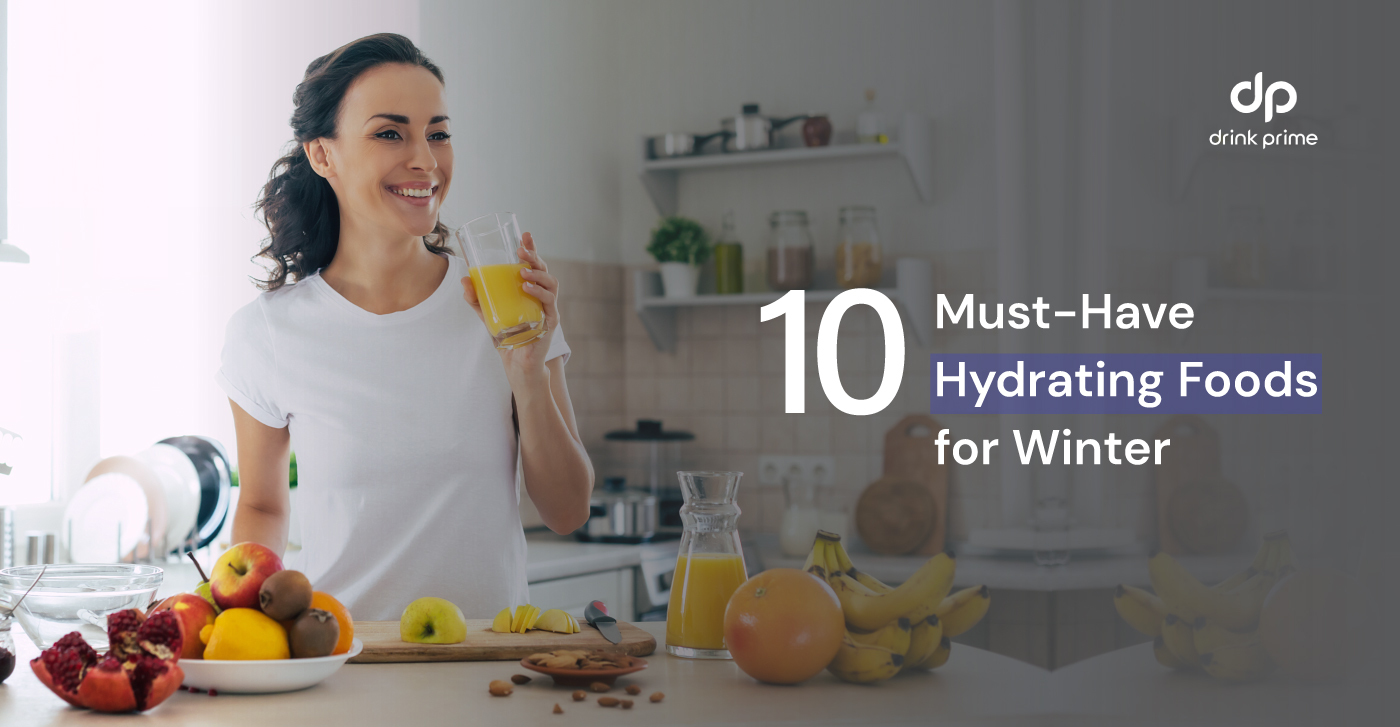 10 Must-Have Hydrating Foods for Winter