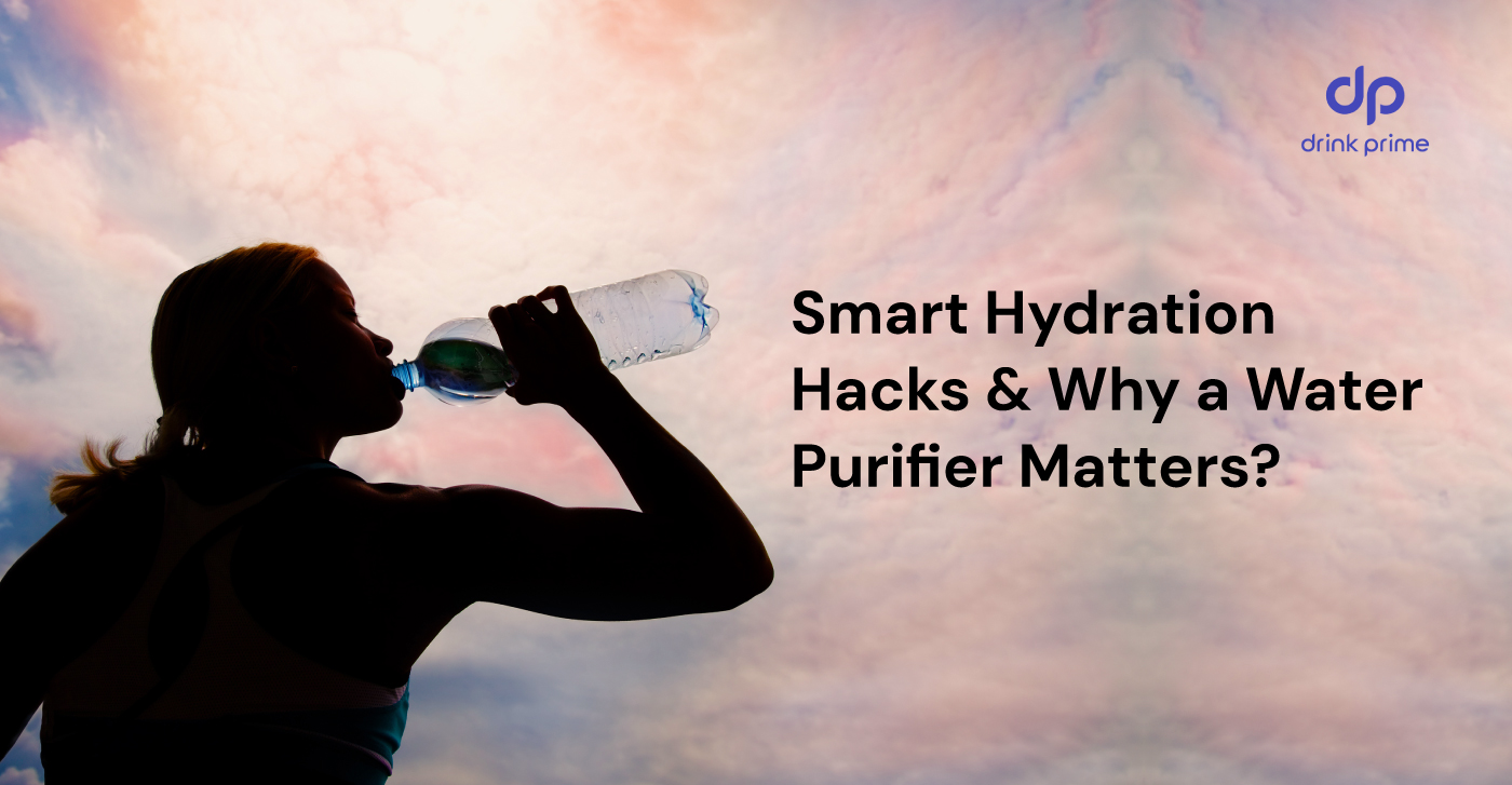 Tricks for Smart Hydration & The Importance of a Water Purifier