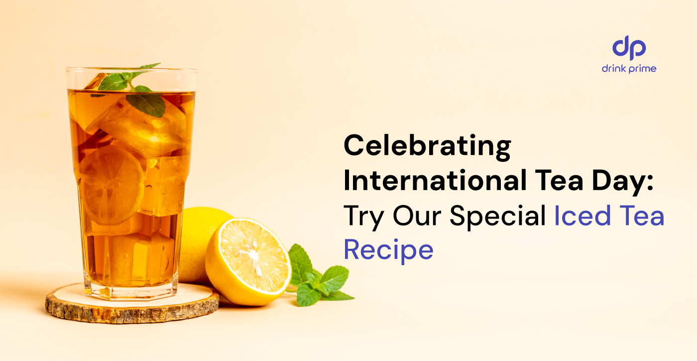 Celebrate International Tea Day with Our Special Iced Tea Recipe ...