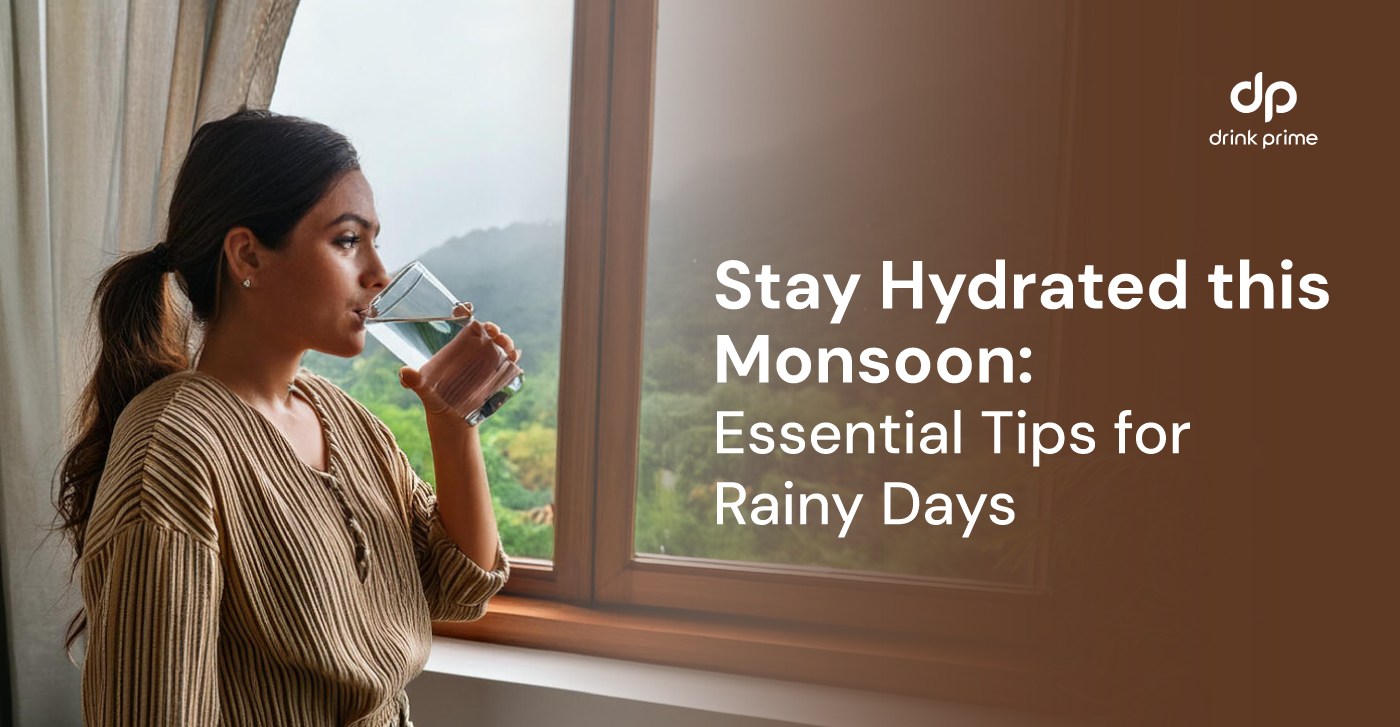 Stay Hydrated During Monsoon: Essential Tips
